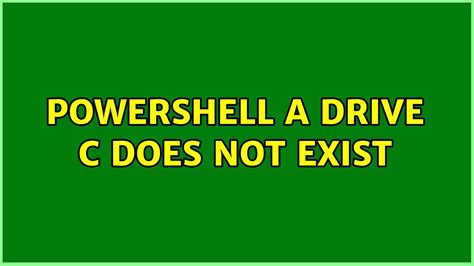 Powershell A Drive C Does Not Exist 2 Solutions Youtube