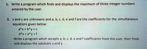 Solved 1 Write A Program Which Finds And Displays The Maximum Of Three Integer Numbers Entered