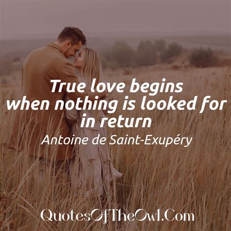 True Love Begins When Nothing Is Looked For In Return Antoine De