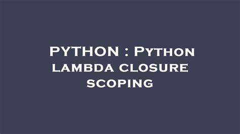 Python Python Lambda Closure Scoping Youtube