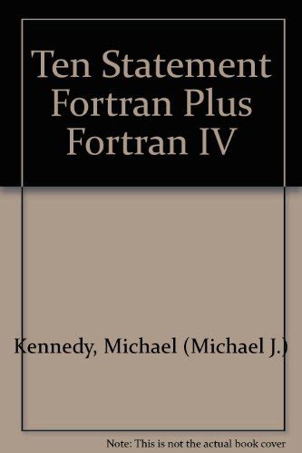 Ten Statement Fortran Plus Fortran IV By Kennedy Michael Solomon Martin B Good Paperback