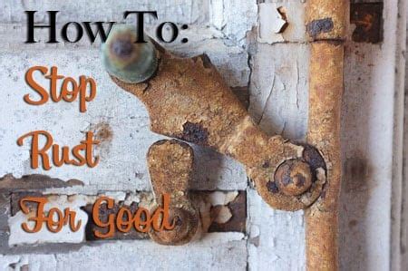 How To Stop Rust For Good The Craftsman Blog