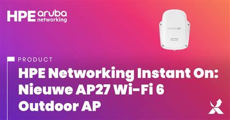 HPE Networking Instant On Nieuwe AP27 Wi Fi 6 Outdoor AP Exclusive Networks Netherlands