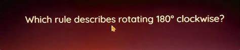 Solved Which Rule Describes Rotating 180 Clockwise