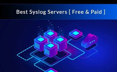 Syslog Servers Lets Explore The Best Free Paid Open Source Of 2020