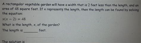 Solved A Rectangular Vegetable Garden Will Have A Width That Is 2 Feet Less Than The Length