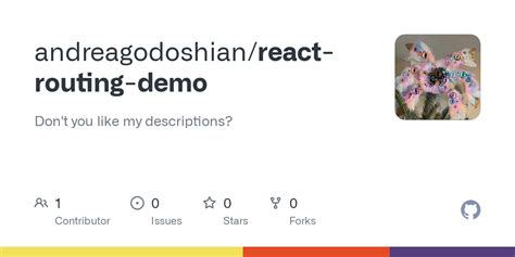 Github Andreagodoshian React Routing Demo Dont You Like My Descriptions
