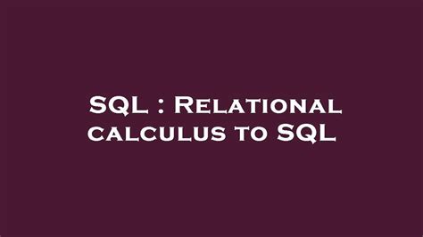 Sql Relational Calculus To Sql Youtube