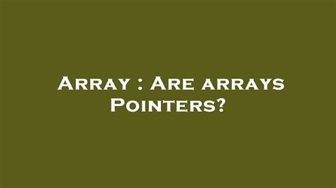 Array Are Arrays Pointers Youtube