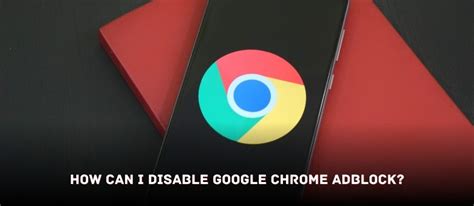How Can I Disable Google Chrome AdBlock