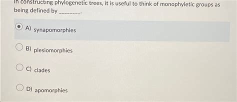 Solved In Constructing Phylogenetic Trees It Is Useful To
