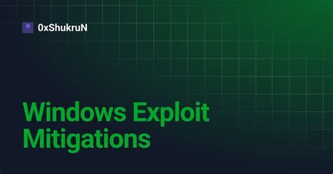 Windows Exploit Mitigations 0xshukrun