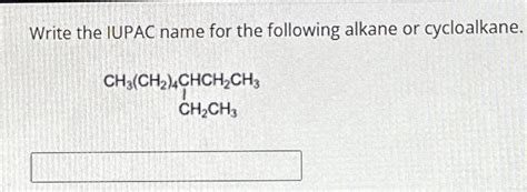 Solved Write The Iupac Name For The Following Alkane Or