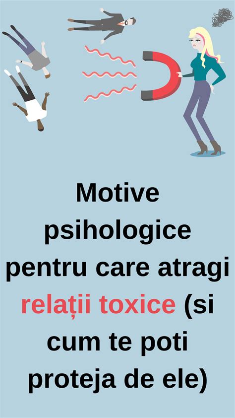 Motive Psihologice Pentru Care Atragi Rela Ii Toxice Si Cum Te Poti Proteja De Ele