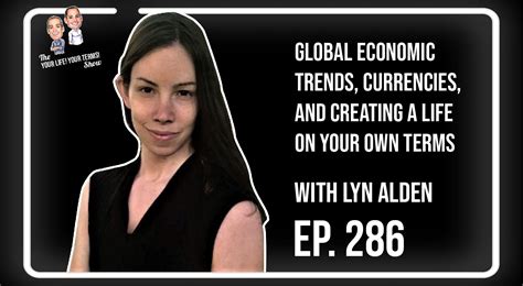 The Your Life Your Terms Show Ep286 Global Economic Trends