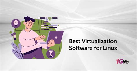 Best Virtualization Software For Linux Exploring Top Solutions For Efficient Vm Management