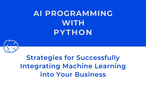 AI Programming With Python Integrate Machine Learning Into Your Business