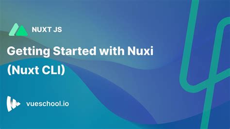 Getting Started With Nuxi Nuxt Cli Vue School Articles