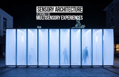 Sensory Architecture Designing For Multisensory Experiences Rtf Rethinking The Future