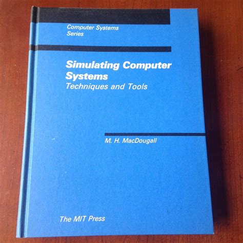 Simulating Computer Systems Techniques And Tools Mit Press Series In Computer Systems