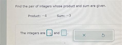 Solved Find The Pair Of Integers Whose Product And Sum Are Chegg Com