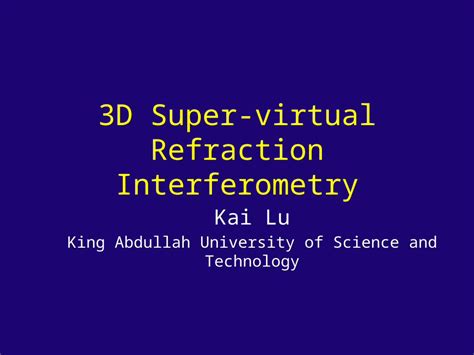 Pptx 3d Super Virtual Refraction Interferometry Kai Lu King Abdullah University Of Science And