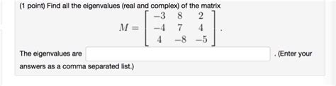 Solved Point Find All The Eigenvalues Real And Complex Chegg