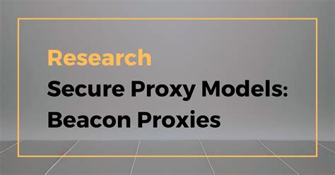 secure proxy models understanding beacon proxies