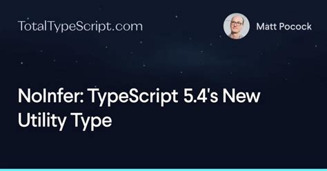 matt pocock on linkedin noinfer typescript 5 4 s new utility type
