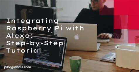 Integrating Raspberry Pi With Alexa Step By Step Tutorial