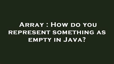 Array How Do You Represent Something As Empty In Java Youtube