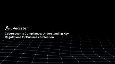 Cybersecurity Compliance Understanding Key Regulations For Business