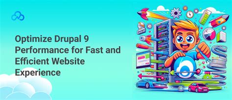 Drupal 9 Performance Optimization Strategies