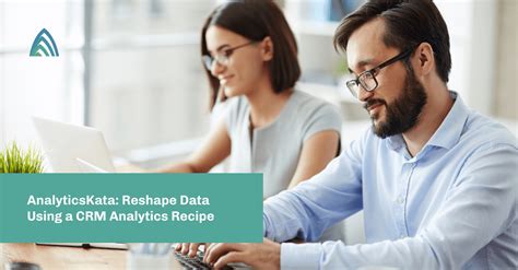 Analyticskata Reshape Data Using A Crm Analytics Recipe Atrium