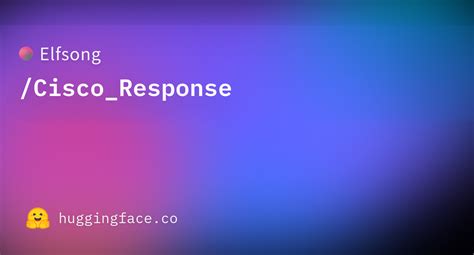 Elfsong Cisco Response Datasets At Hugging Face