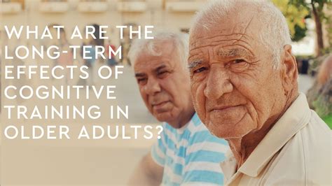 What Are The Long Term Effects Of Cognitive Training In Older Adults