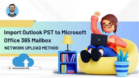 PcMac Import Outlook PST File In Microsoft Online Mailbox Exchange 365