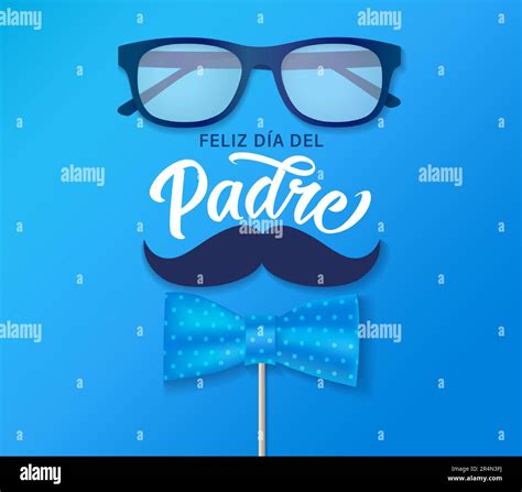 Feliz Dia Del Padre A Heartfelt Guide To Making Dad Feel Happy