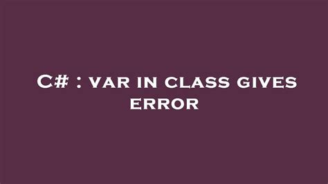 C Var In Class Gives Error YouTube