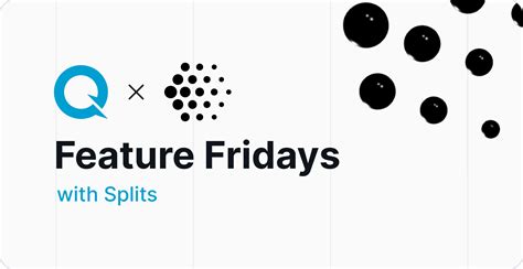 feature fridays splits