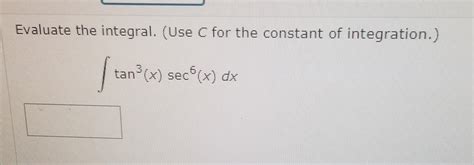 Solved Evaluate The Integral Use C For The Constant Of