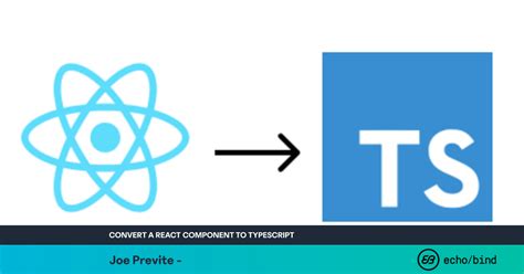 convert a react component to typescript echobind