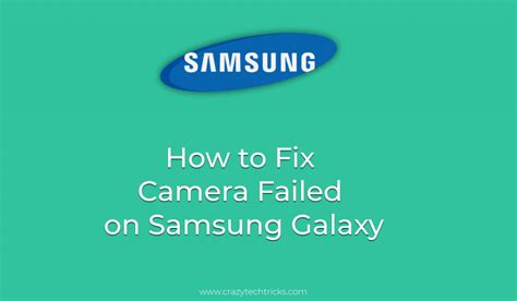 How To Fix Camera Failed On Samsung Galaxy Top Ways Crazy Tech Tricks