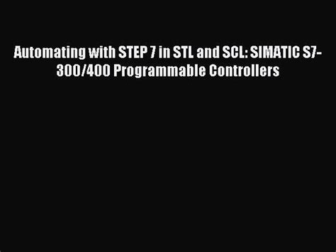 Pdf Download Automating With Step 7 In Stl And Scl Simatic S7 300