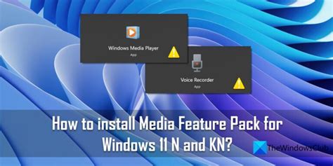 How To Install Media Feature Pack For Windows 11 N And Kn