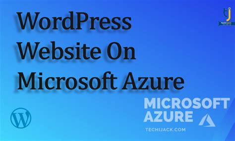 Wordpress On Microsoft Azure 16 Steps Of Hosting Techijack