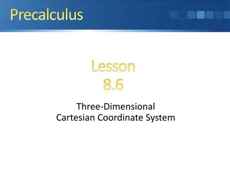 Ppt Three Dimensional Cartesian Coordinate System Powerpoint Presentation Id 1981595