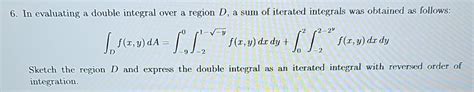 Solved In Evaluating A Double Integral Over A Region D A