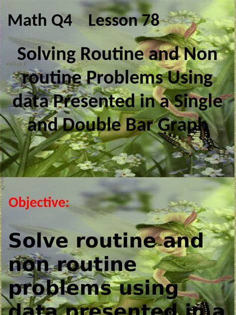 Math Q4 Lesson 78 Solving Routine And Nonroutine Problems Using Data Presented In A Single And