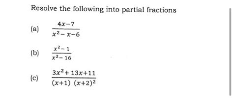 Solved Resolve The Following Into Partial Fractions A B Chegg